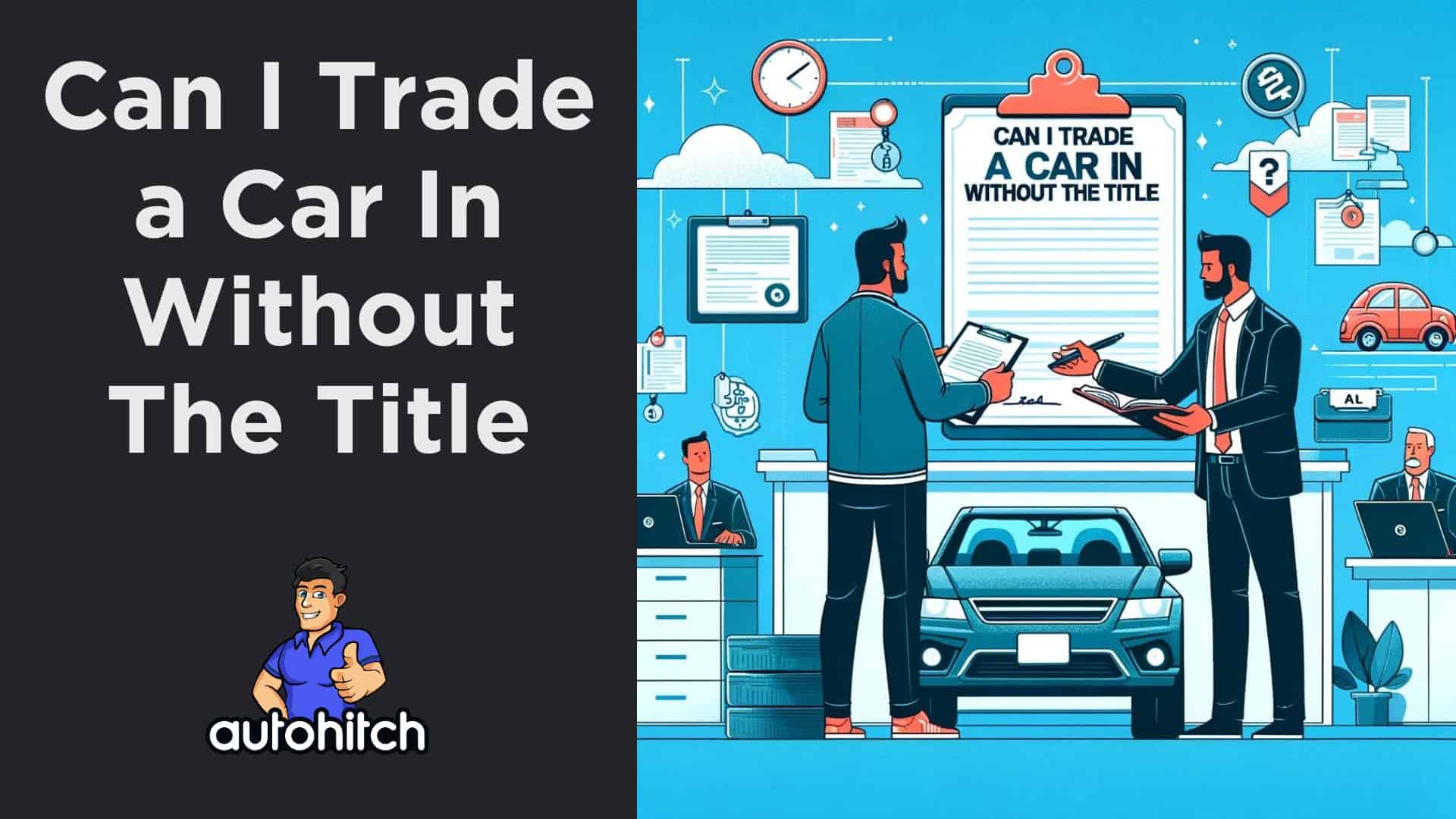 Do You Need The Title To Trade In Your Car [2025]