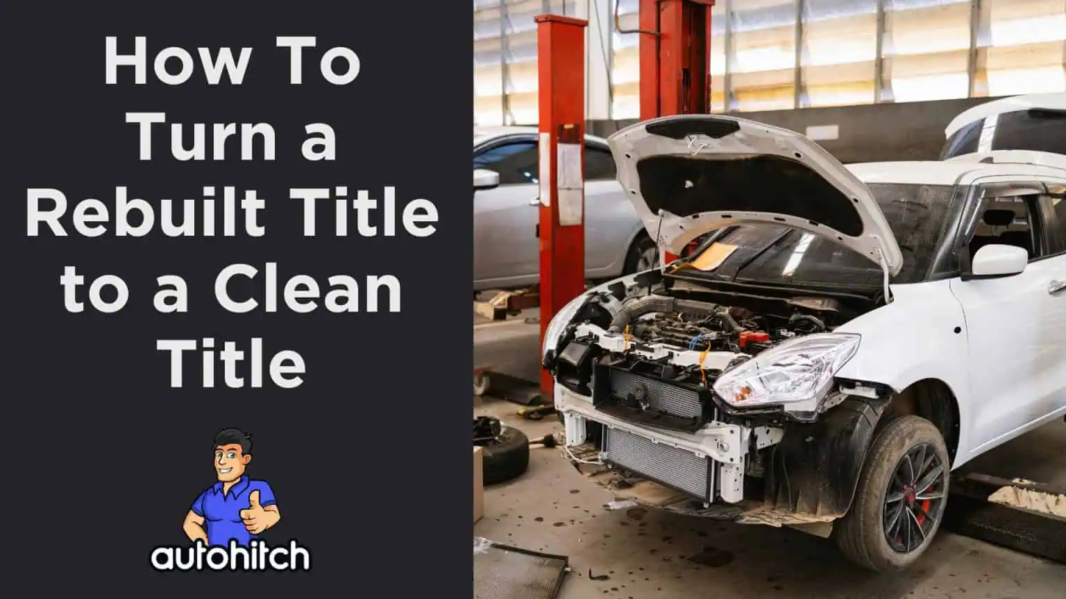 How To Turn A Rebuilt Title To A Clean Title [2024]