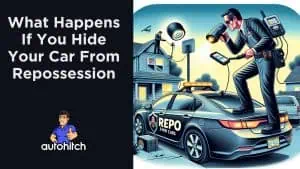 What Happens If You Hide Your Car From Repossession [2024]
