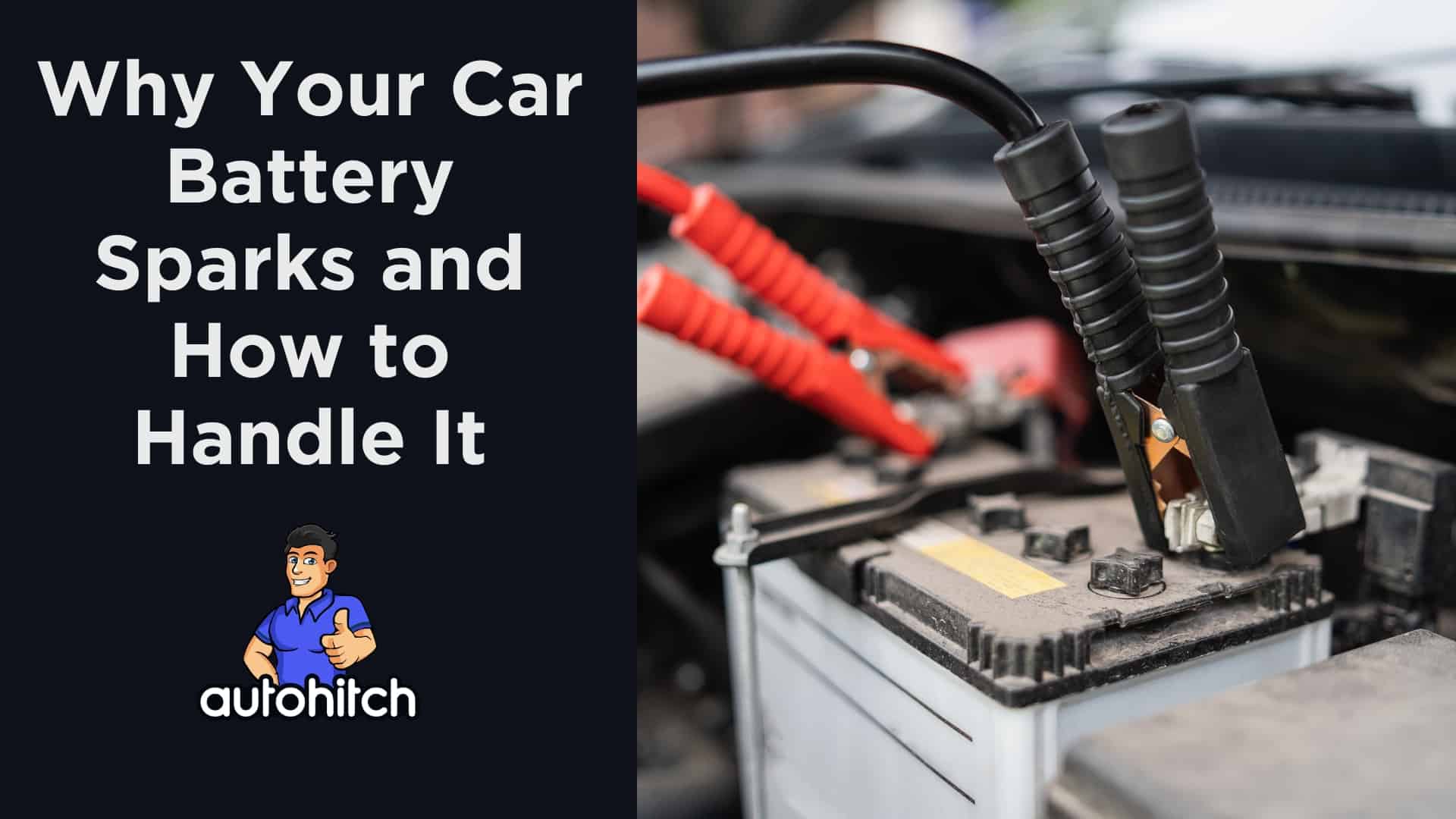Car Battery Sparks When Connecting Positive [2024]