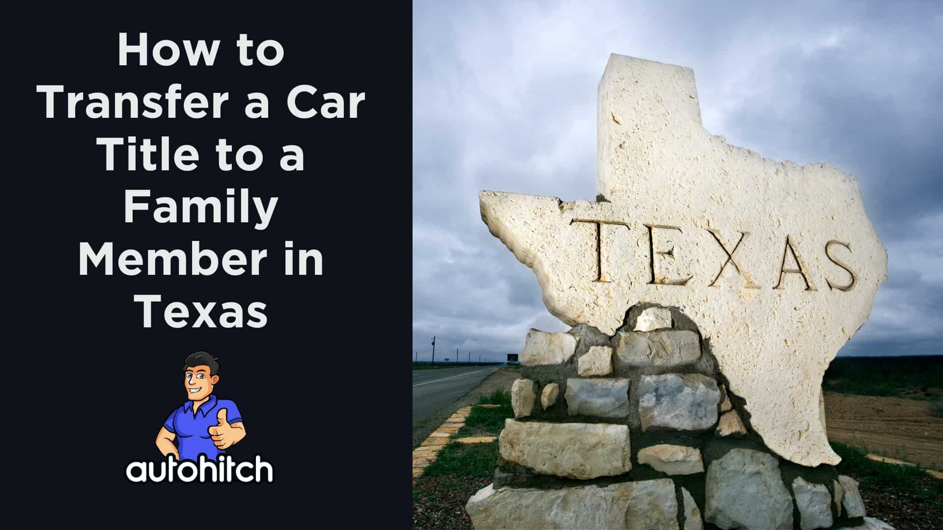 How To Transfer A Car Title To A Family Member In Texas [2025]