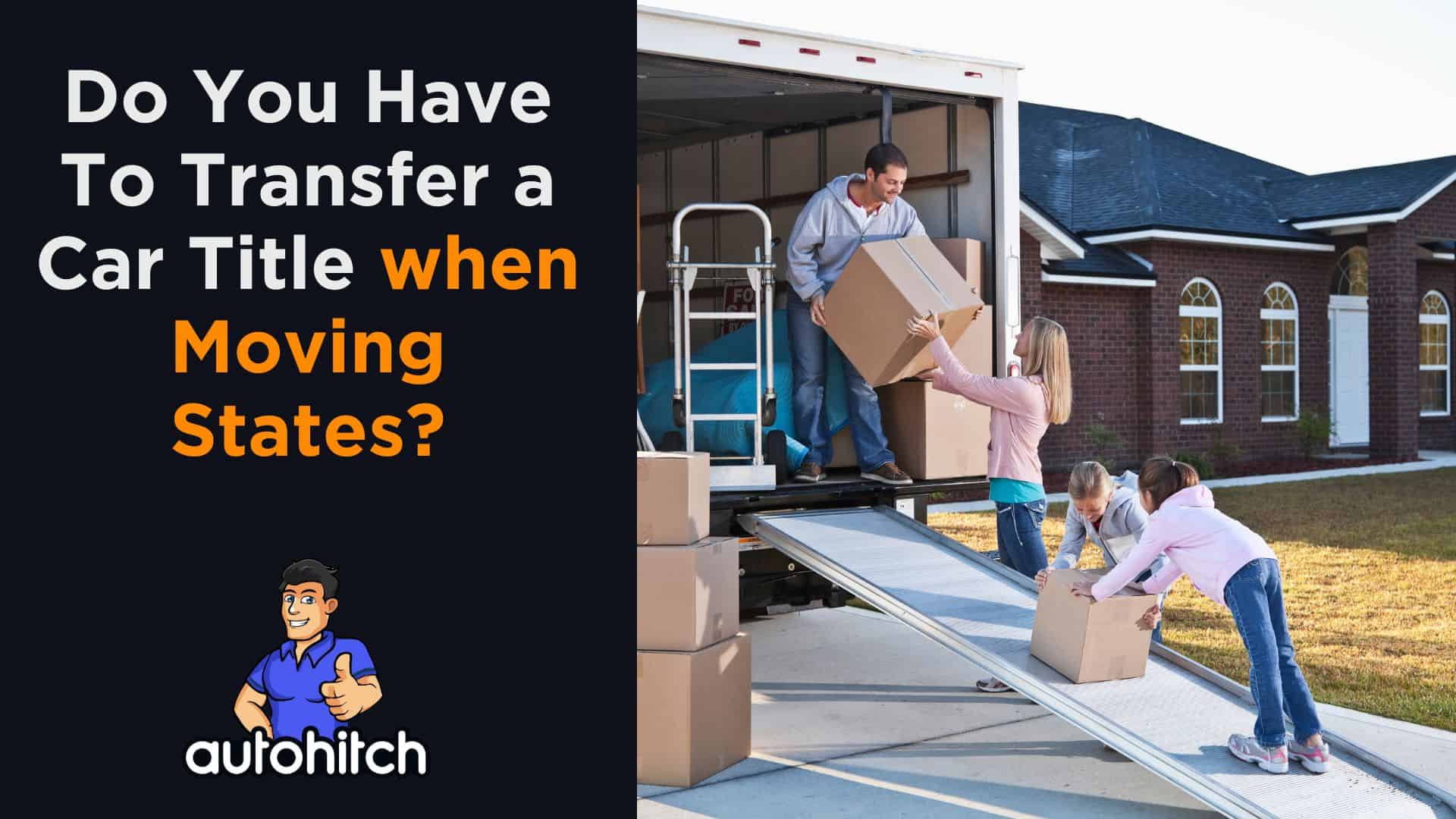 Do You Have To Transfer A Car Title When Moving States [2024]