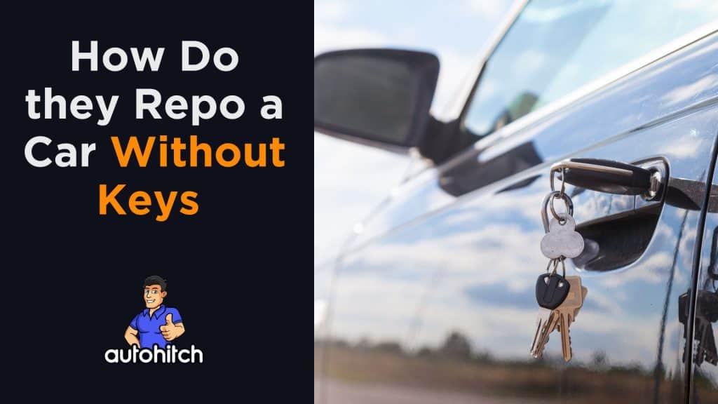 How Do They Repo A Car Without Keys [2024]